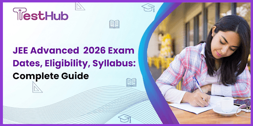 JEE Advanced 2026: Date, Eligibility & Full Guide